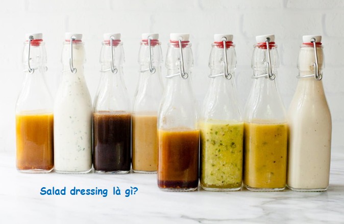 Salad dressing là gì? Điểm danh 8 loại Salad dressing cơ bản