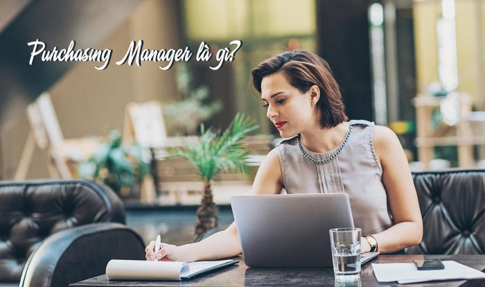 Purchasing Manager là gì? Bản mô tả công việc Purchasing Manager trong ...