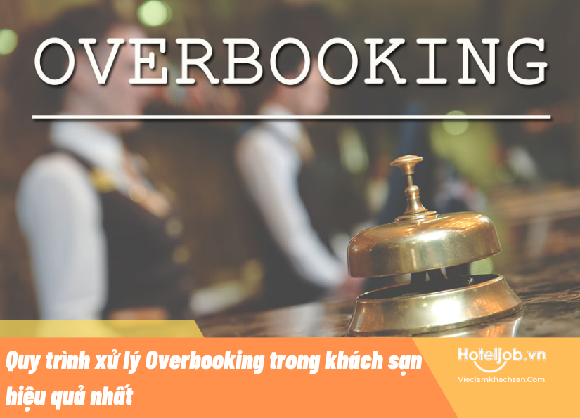 Quy trình xử lý Overbooking trong khách sạn hiệu quả nhất