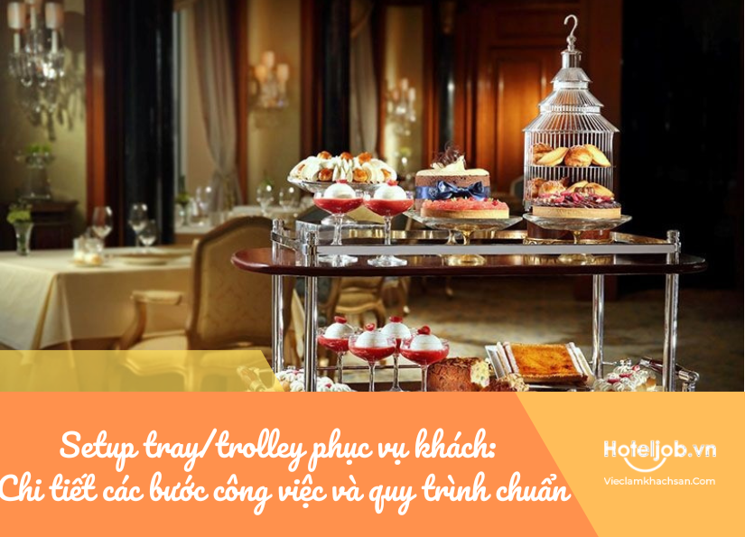 Setup tray/trolley phục vụ khách: Chi tiết các bước thực hiện chuẩn