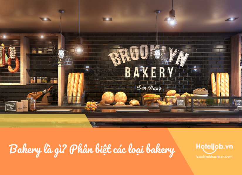 Bakery là gì? Phân biệt các loại bakery