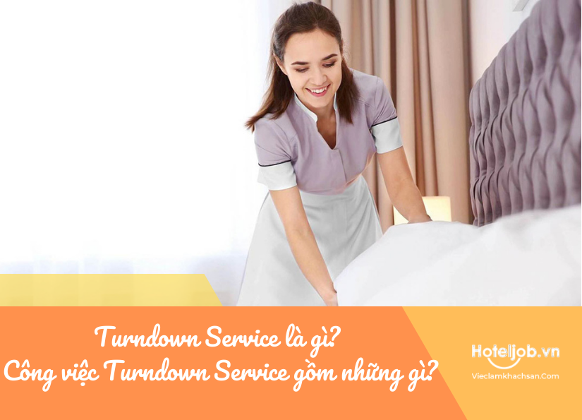 Turndown Service là gì? Các công việc cần làm khi phục vụ Turndown ...