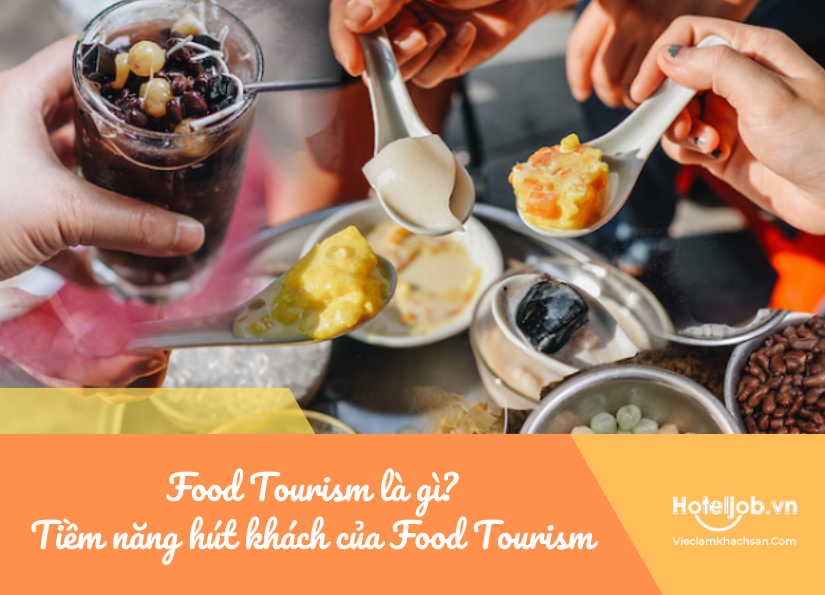 Food Tourism là gì? Tiềm năng hút khách từ loại hình du lịch mới của ...