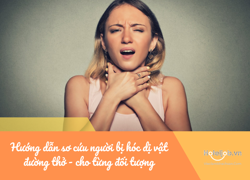 Hướng dẫn sơ cứu người bị hóc dị vật đường thở - chi tiết cho từng đối ...