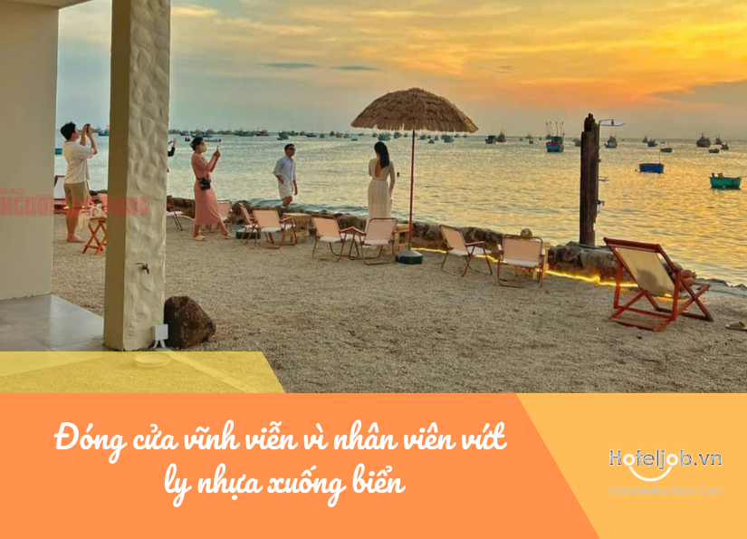 Đóng cửa vĩnh viễn vì nhân viên vứt ly nhựa xuống biển: Cái giá đắt và ...